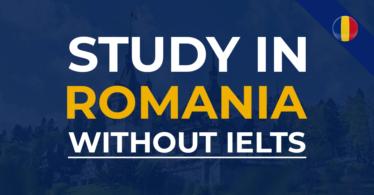 How To Study In Romania Without IELTS In 2025 - Crossroad Consultants