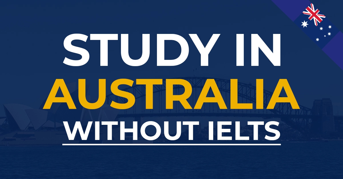 How To Study In The Australia Without IELTS In 2025 - Crossroad Consultants