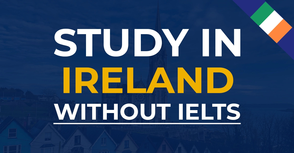 How To Study In Ireland Without IELTS In 2025 - Crossroad Consultants