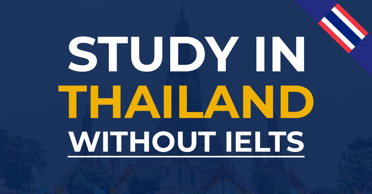 How To Study In Thailand Without IELTS In 2025 - Crossroad Consultants